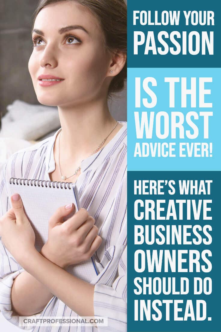 Follow Your Passion Is Bad Advice Heres Why And To Do Instead