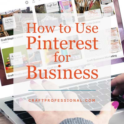 How to Use Pinterest for Your Craft Business