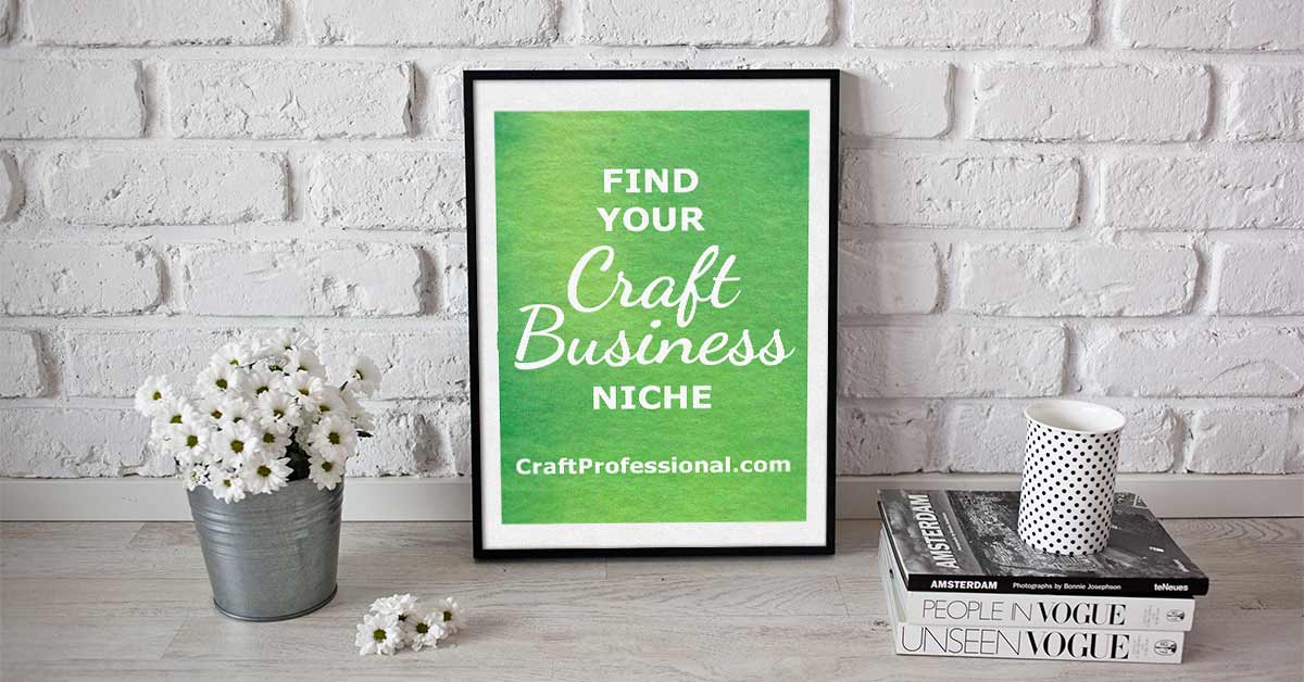 Finding a Market Niche for Your Craft Business